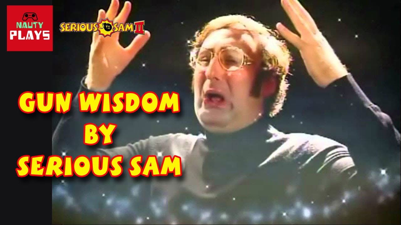 Gun Wisdom By Serious Sam | Serious Sam 2 - YouTube