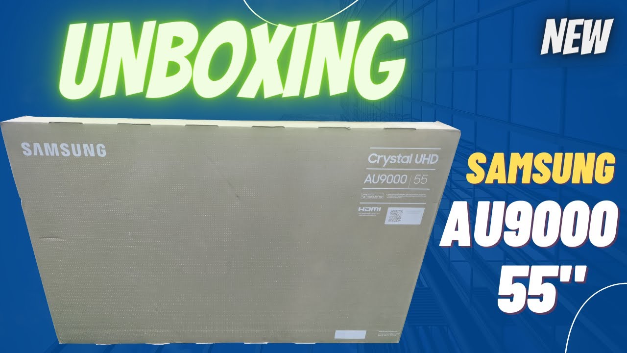 🔥How To | Unboxing & First Look |Samsung AU9000 55" 4K UHD SMART TV I ...