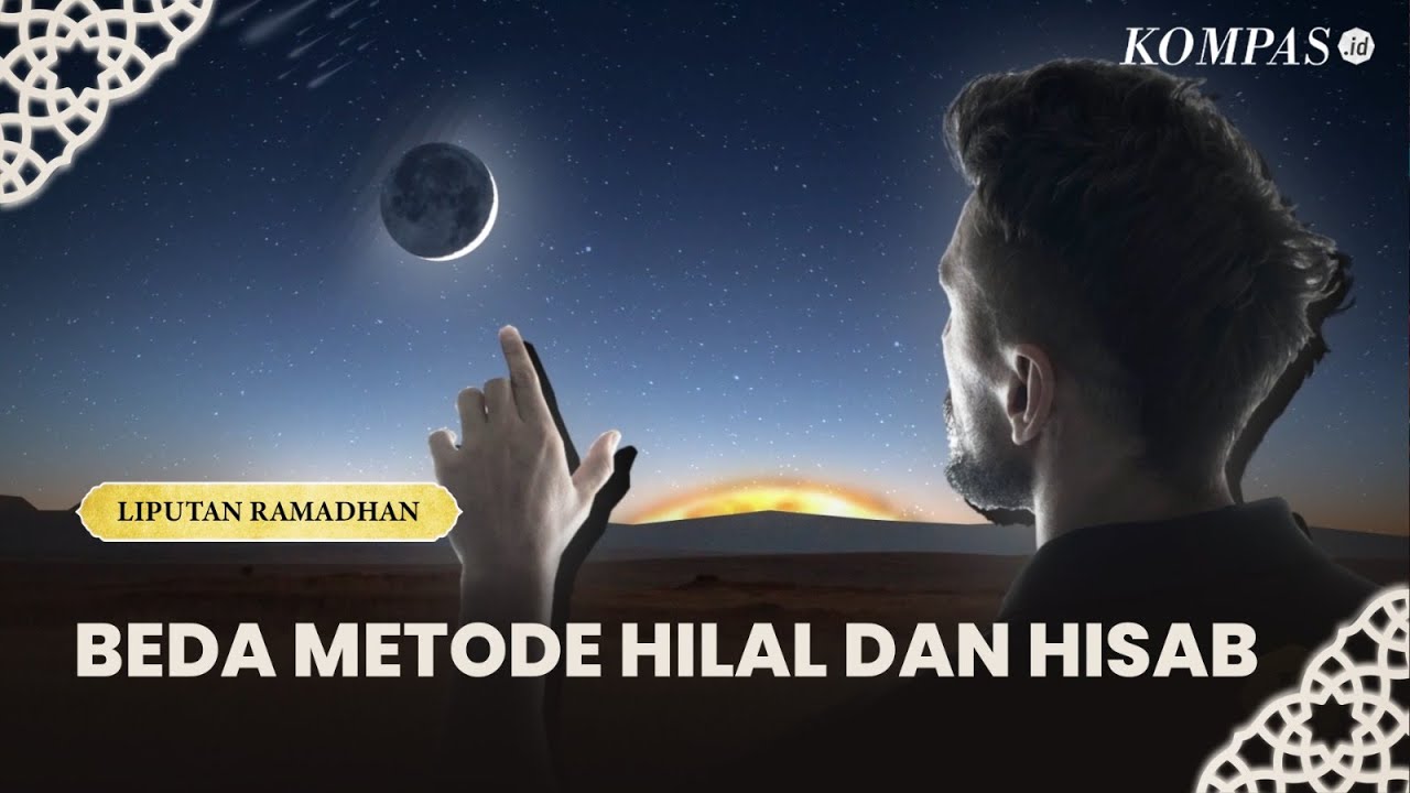 Mengenal Metode Hilal dan Hisab, Penentu Awal Puasa dan Idul Fitri ...