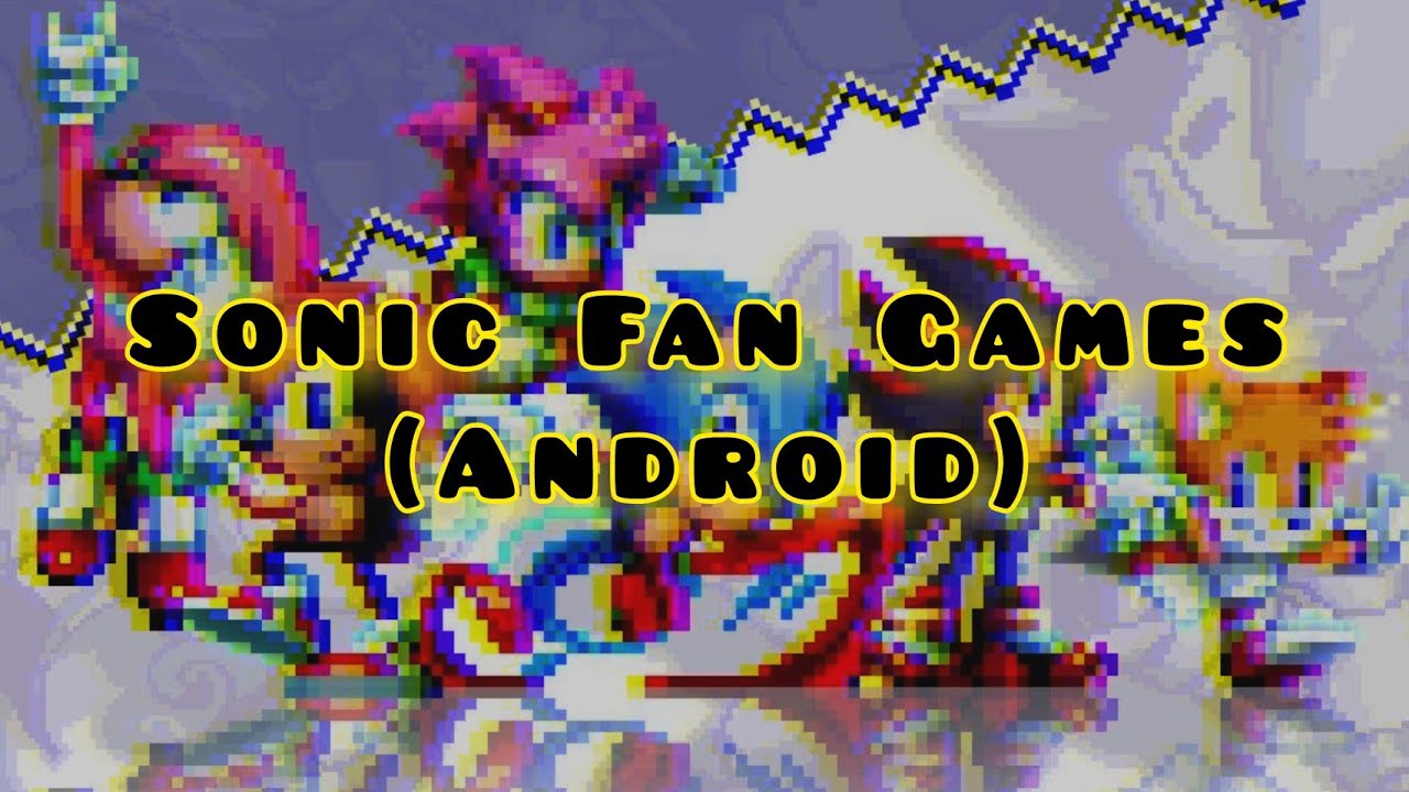Sonic Fan Games | Android (Part 1). - YouTube