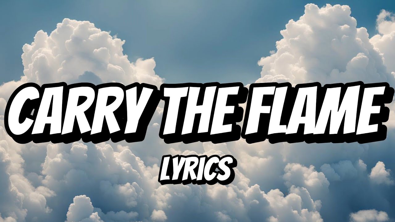 Carry the Flame (Lyrics) - YouTube