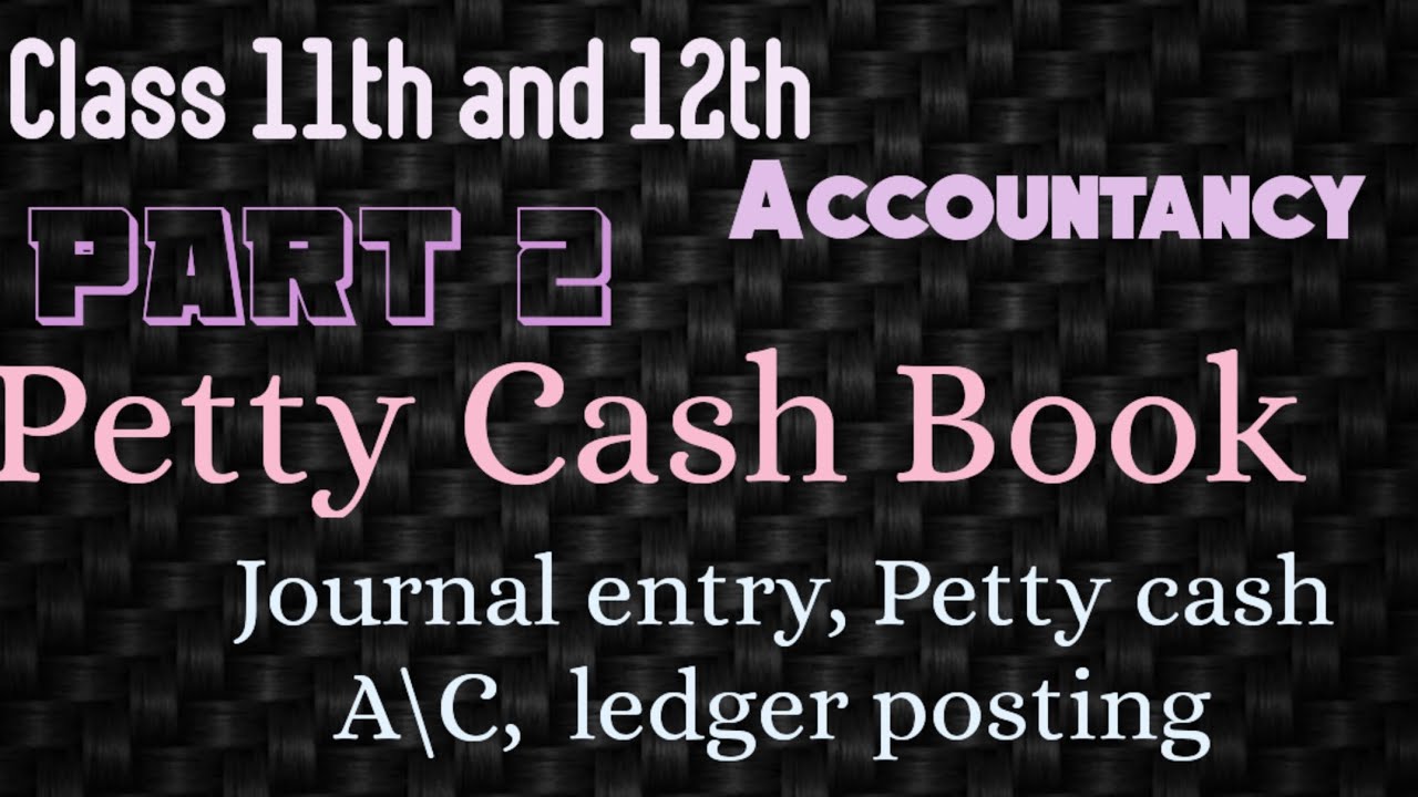 Easy method to pass journal entry, ledger posting related to petty cash ...