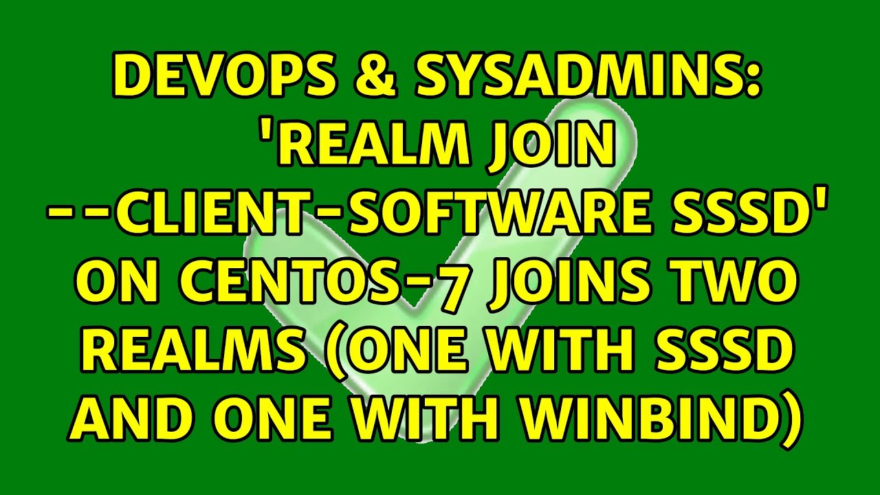 'realm join --client-software sssd' on centos-7 joins two realms (one ...