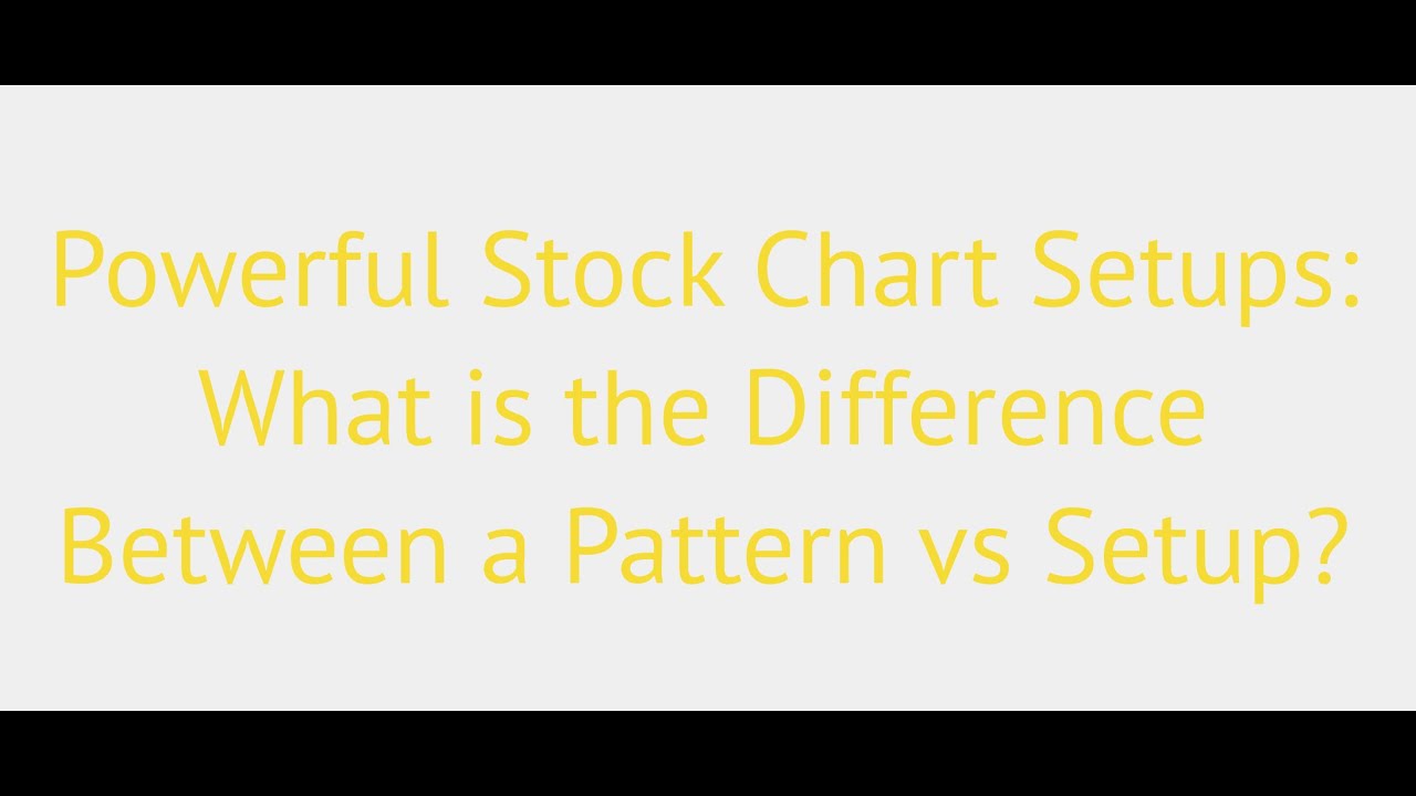 Powerful Stock Chart Setups: What Is The Difference Between a Pattern ...