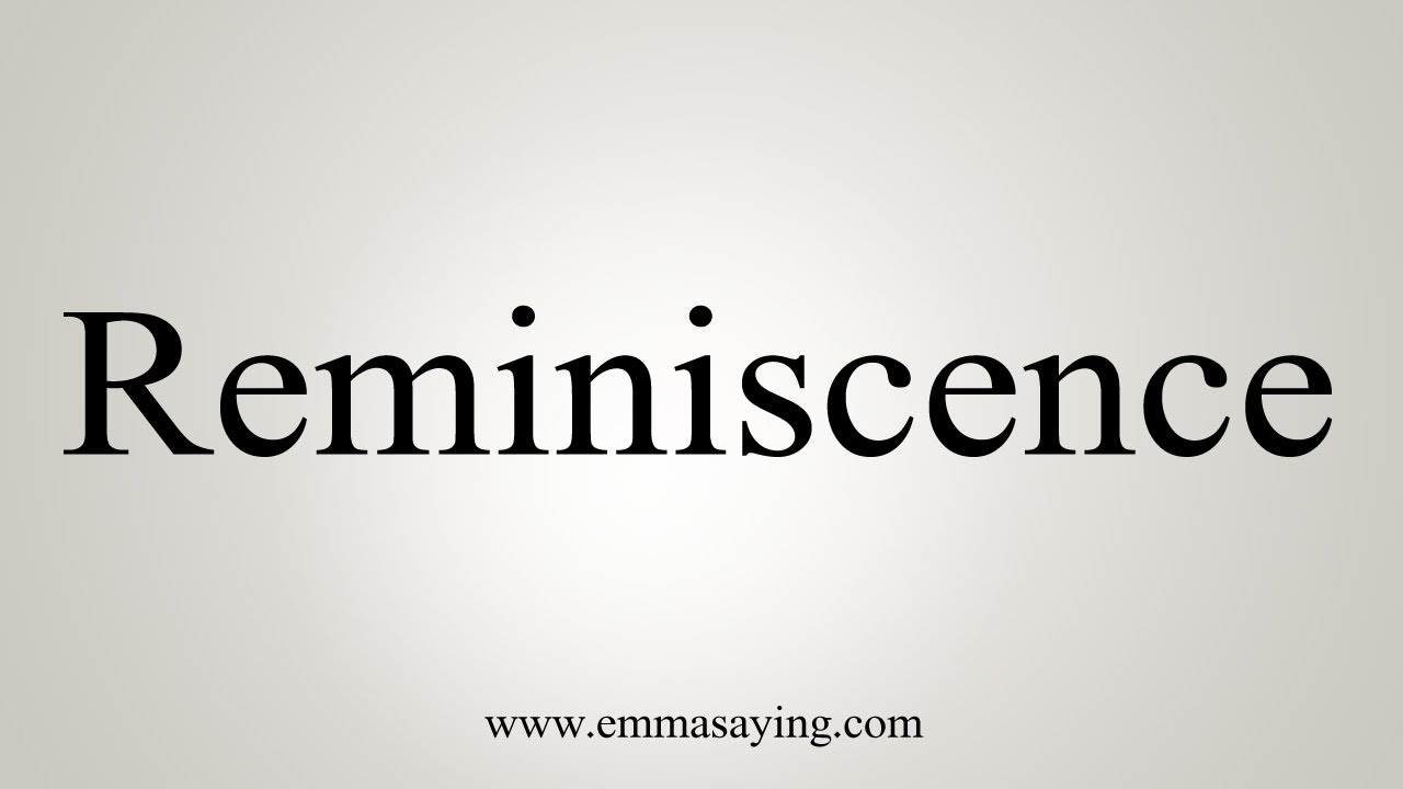 How To Say Reminiscence YouTube how-to-say-reminiscence-youtube