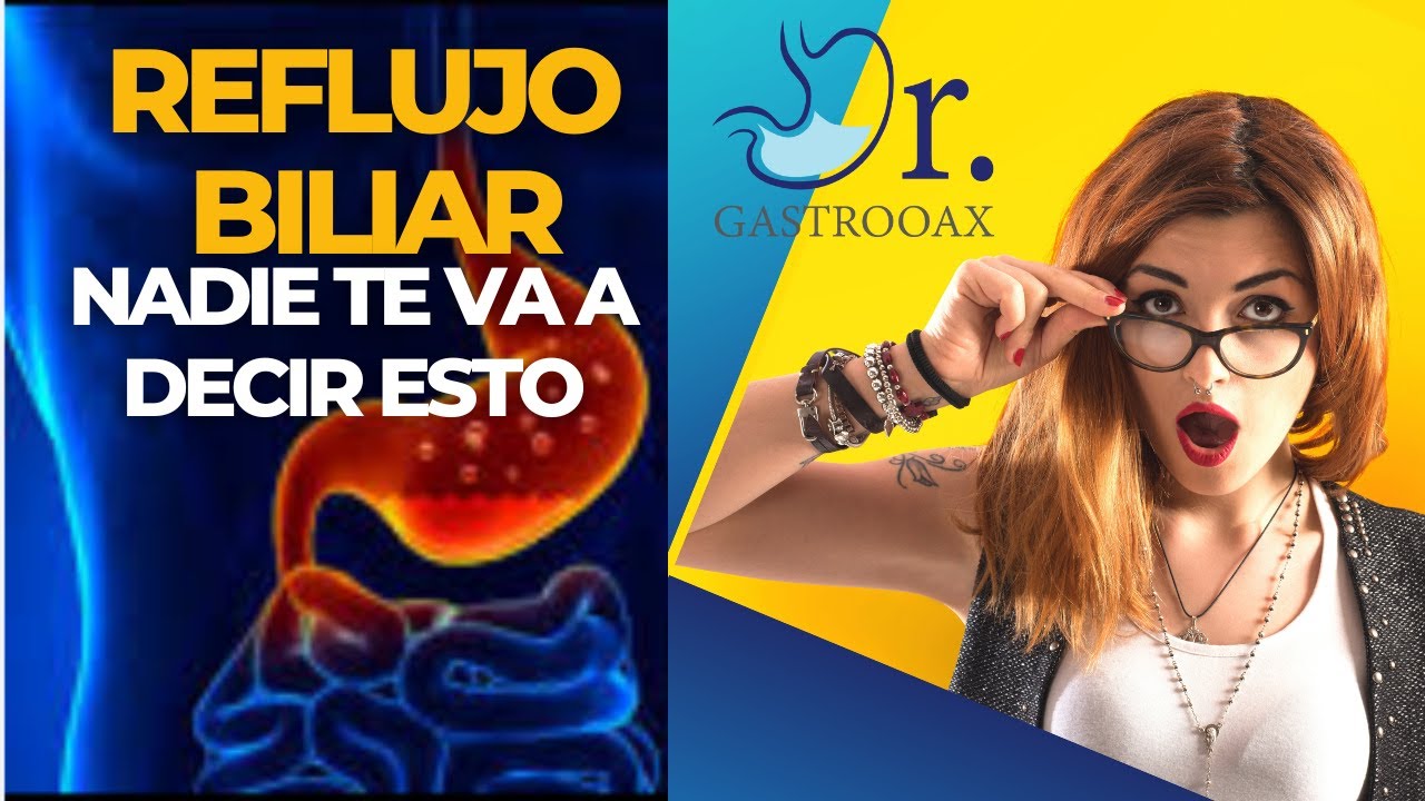 REFLUJO BILIAR (REFLUJO DE BILIS-REFLUJO ALCALINO) NADIE TE VA A DECIR ...