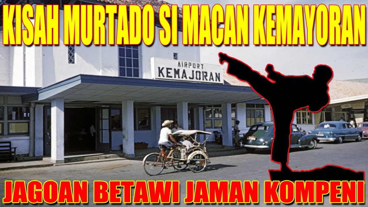 Kisah Murtado Jagoan Macan Kemayoran Jakarta - YouTube