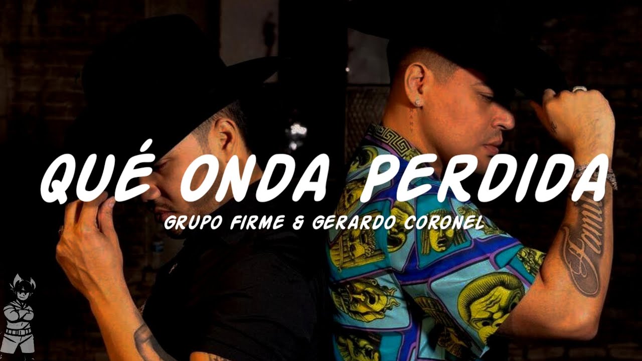 Grupo Firme, Gerardo Coronel - Qué Onda Perdida (Letra) - YouTube