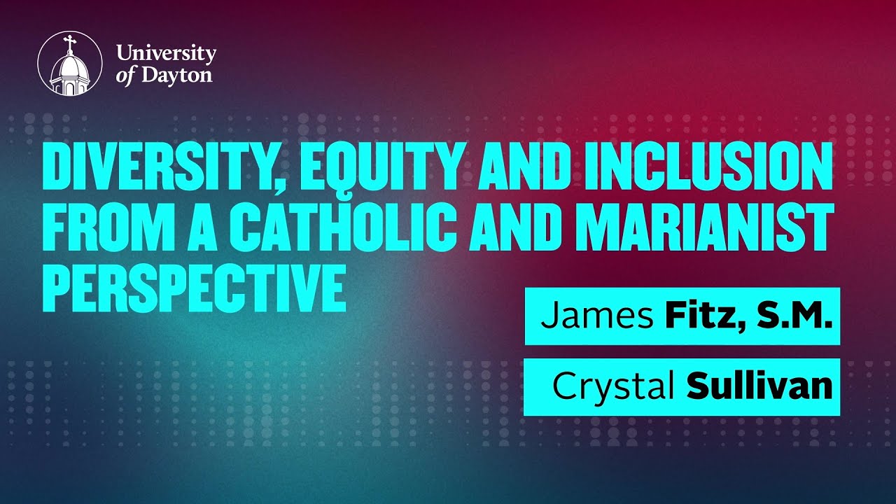 Diversity, Equity and Inclusion from a Catholic and Marianist ...