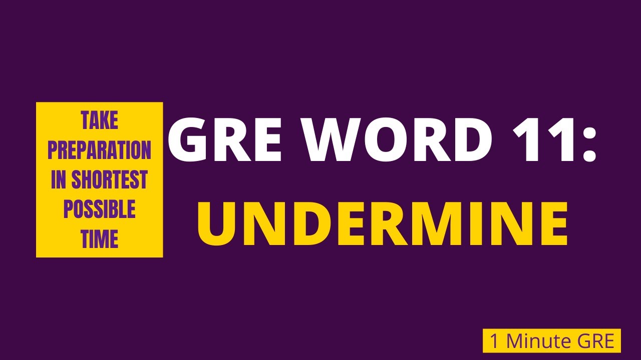GRE WORD 11 UNDERMINE One Minute GRE YouTube gre-word-11-undermine-one-minute-gre-youtube