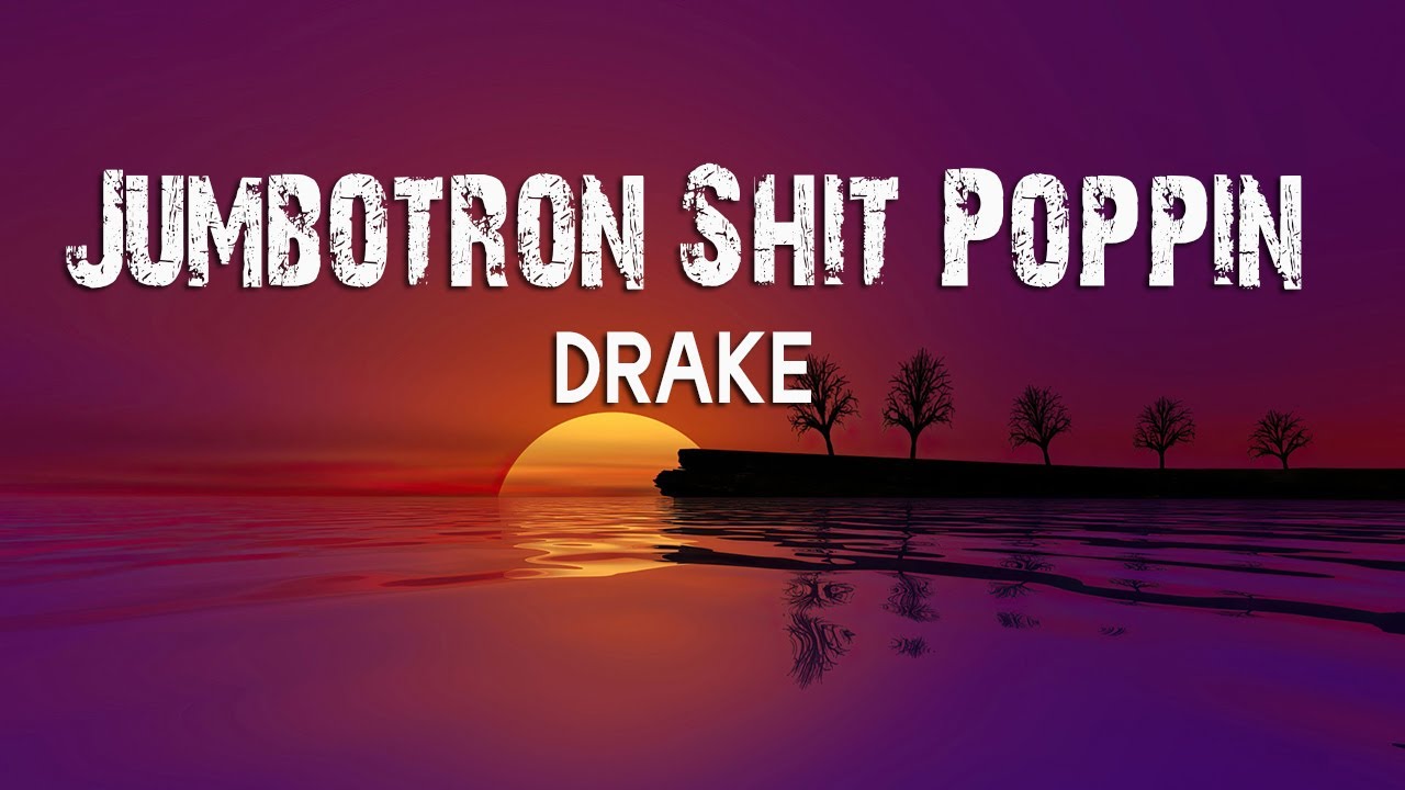 Drake - Jumbotron Shit Poppin (Lyrics) - YouTube
