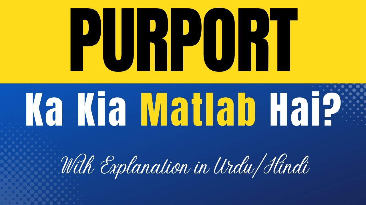 Purport Meaning in Urdu |'Purport Ka Kia Matlab Hota Hai'| Urdu/Hindi ...