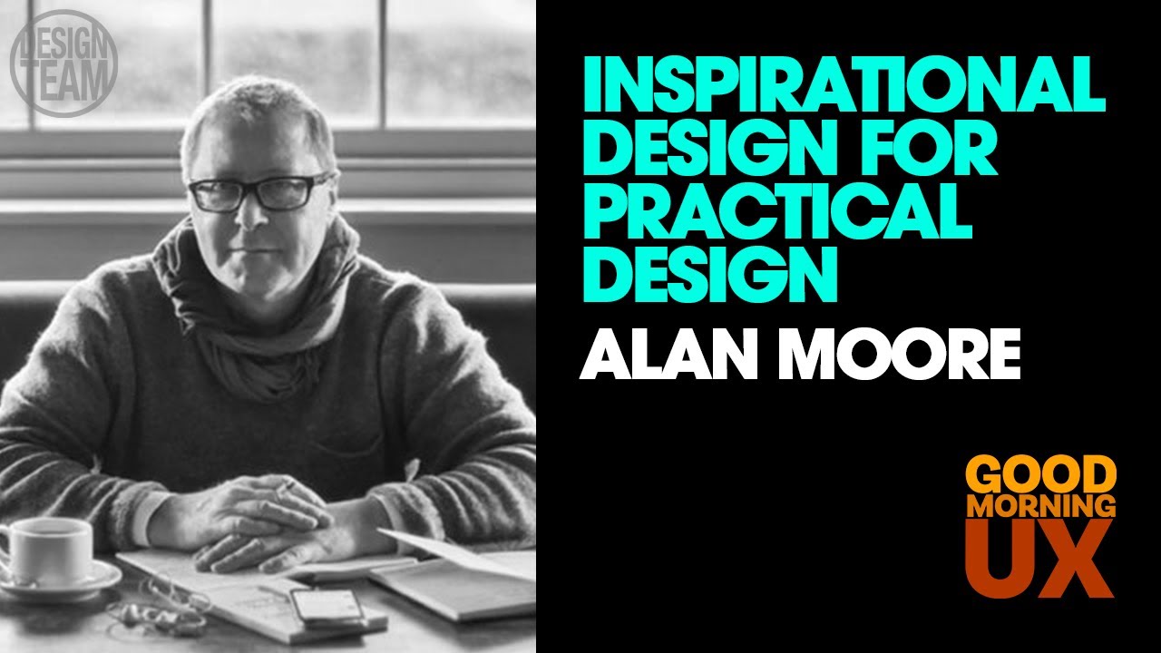 Inspirational design for practical design with Alan Moore - GMUX - YouTube
