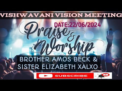 VISHWAVANI VISION MEETING। 22/06/24। PRAISE & WORSHIP। BY BRO AMOS BECK ...