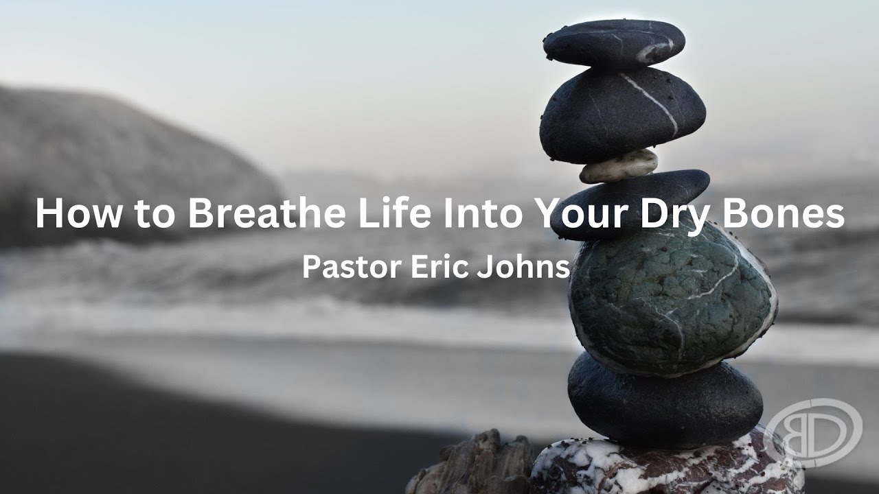 Sunday Service | How to Breathe Life Into Your Dry Bones | Pastor Eric Johns - YouTube