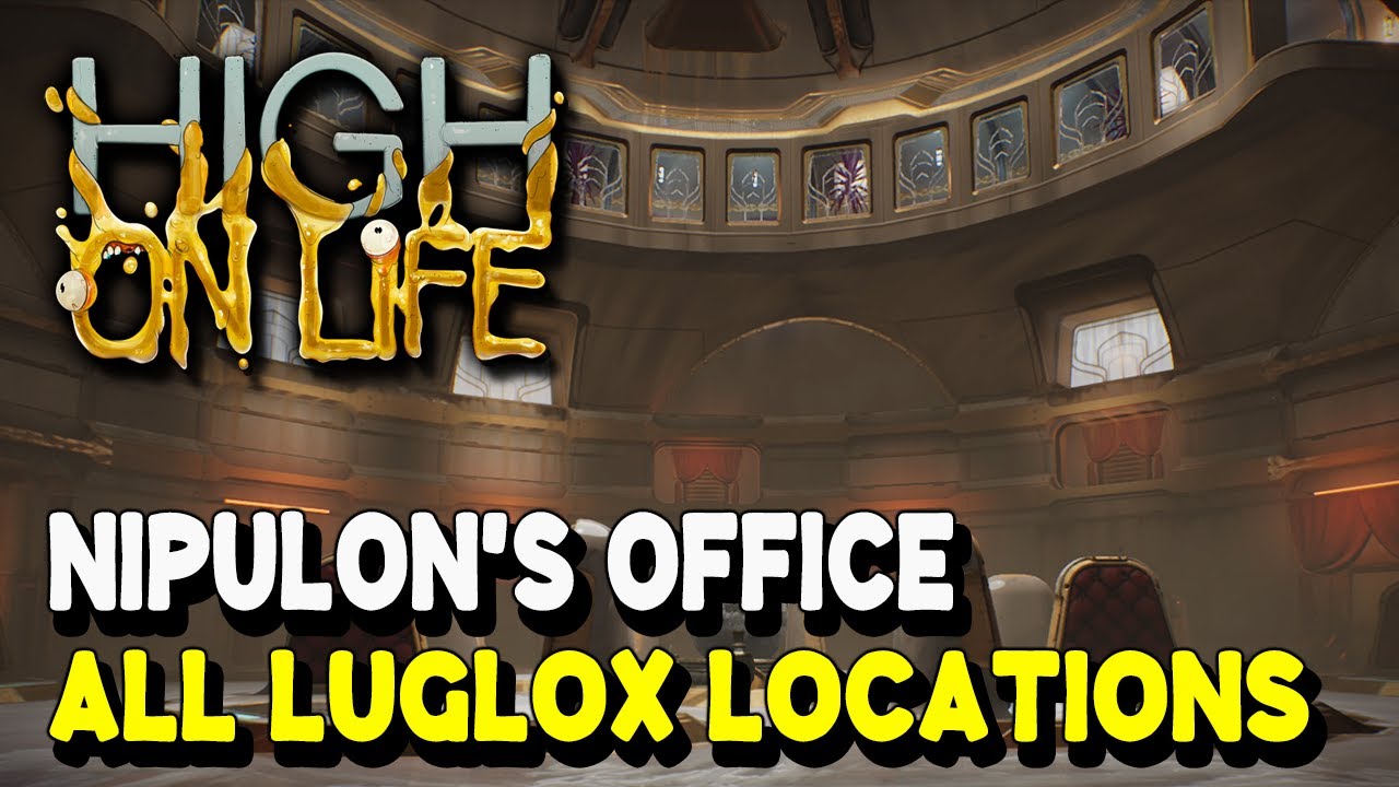 High on Life NIPULON'S OFFICE ALL LUGLOX LOCATIONS (Port Terrene) - YouTube