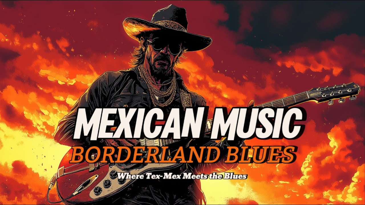 Mexican Music: Tex-Mex Meets Blues - A Fusion of Musical Cultures 🌵 ...