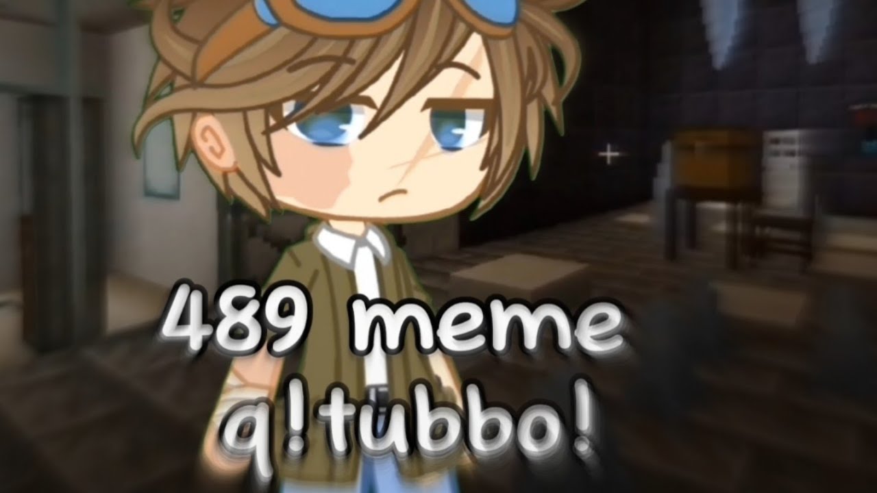 489 meme q!Tubbo :] - YouTube
