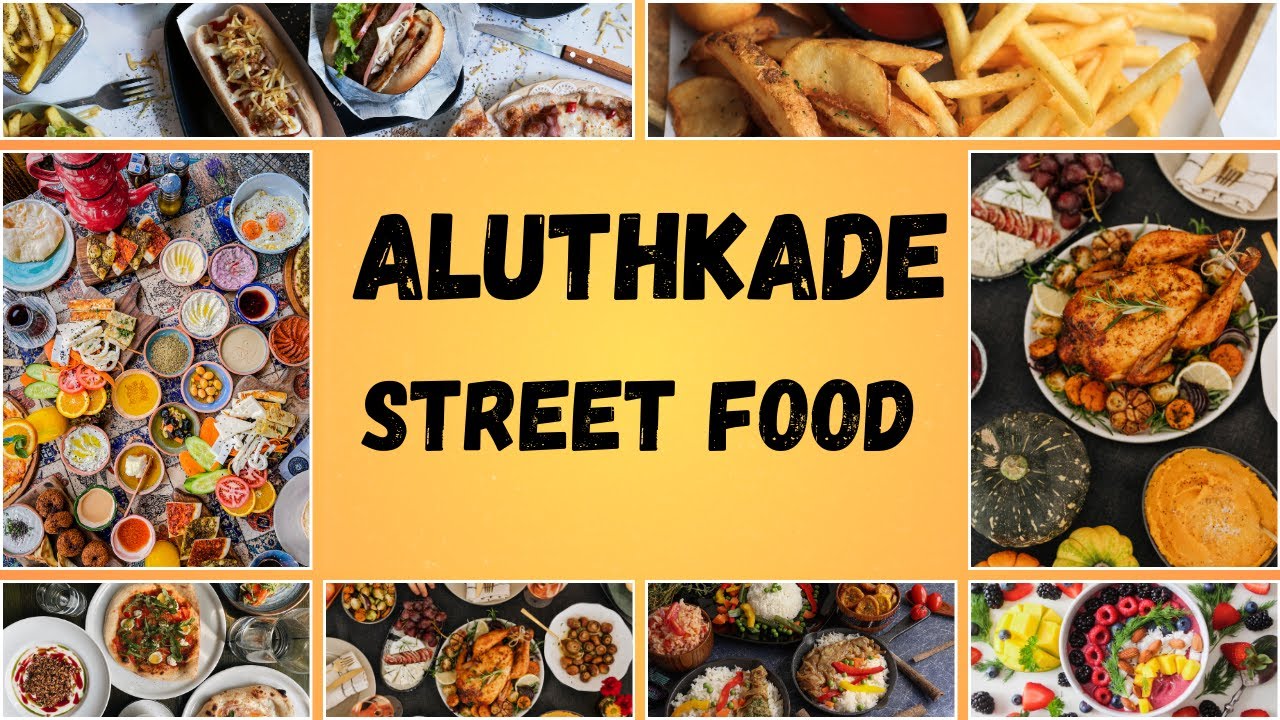 ALUTHKADE STREET FOOD | LOVERS LANE - YouTube