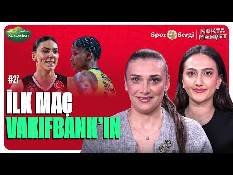 VAKIFBANK SET VERMEDİ | Boskovic Fark Yarattı, Vargas-Arina, Fenerbahçe'de Sorun Ne? | Nokta Manşet