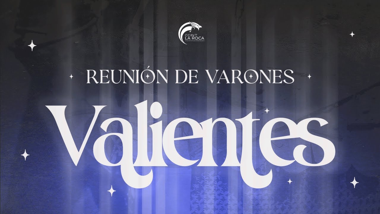 Reunión de Varones - Valientes | CCINT LA ROCA - YouTube
