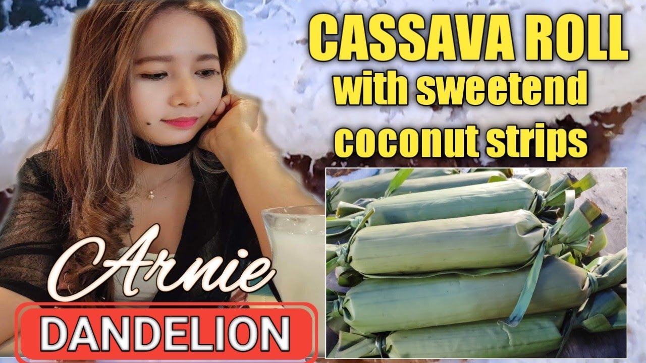 HOW TO MAKE CASSAVA ROLL WITH COCONUT SWEETENED STRIPS//ARNIE DANDELION ...