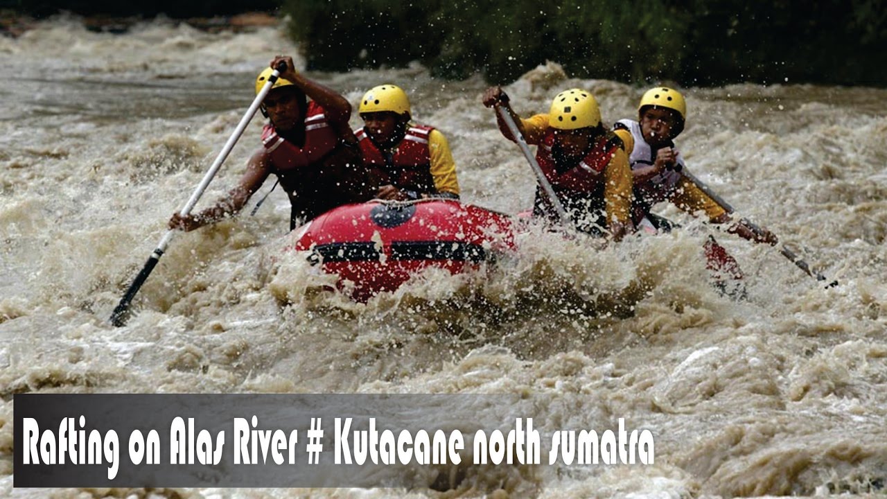 Rafting on Alas River # Kutacane north sumatra - YouTube