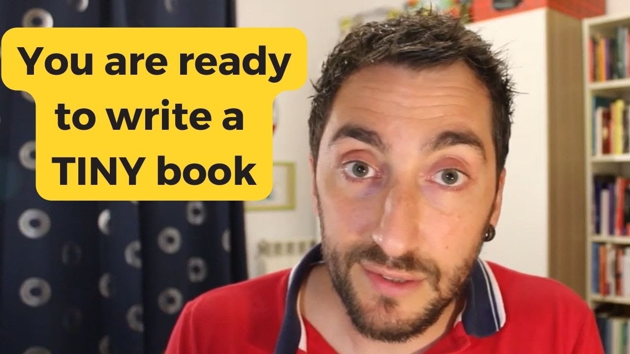You Have a TINY Book in You. Write It. - YouTube