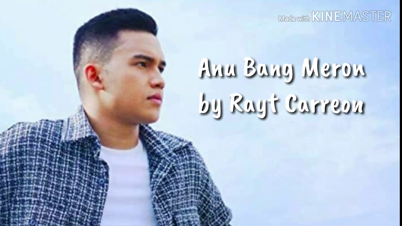 Anu Bang Meron by Rayt Carreon (lyrics) - YouTube