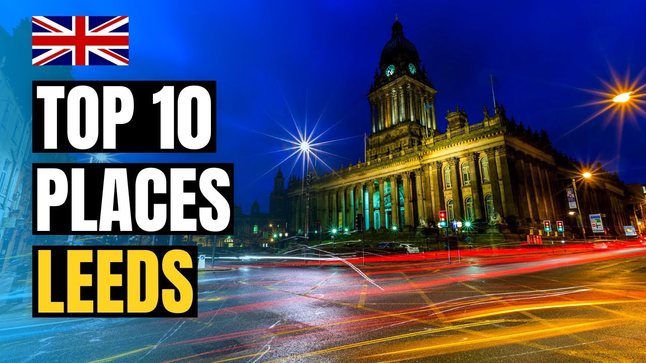 Top 10 Tourist Places in Leeds, England 2026 | UK Travel Guide - YouTube