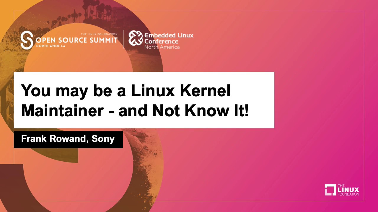 You may be a Linux Kernel Maintainer - and Not Know It! - Frank Rowand ...