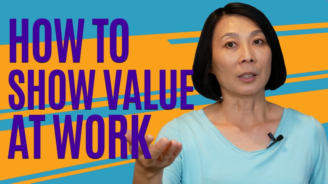 How To Show Value At Work - YouTube