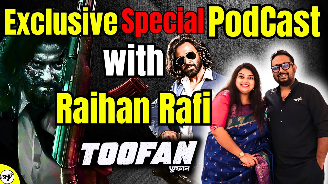 Exclusive Podcast with Raihan Rafi Director of Toofan | Megastar Shakib ...
