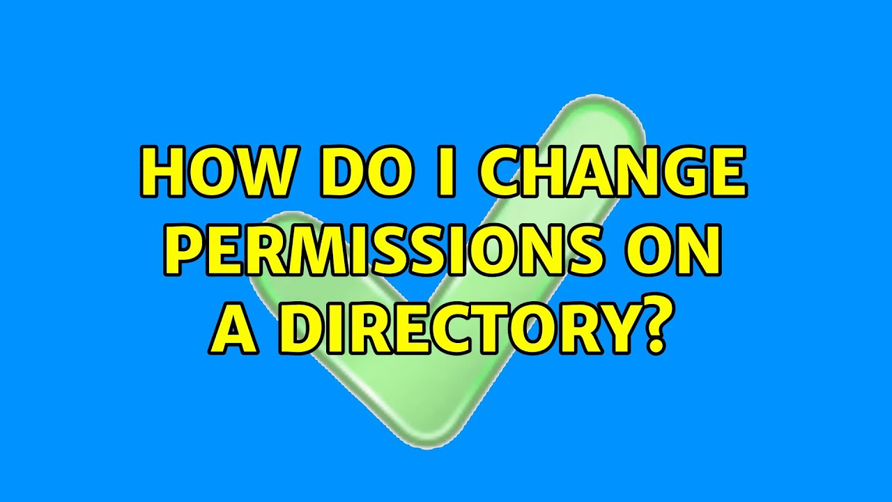 How Do I Change Permissions On A Directory 2 Solutions YouTube how-do-i-change-permissions-on-a-directory-2-solutions-youtube
