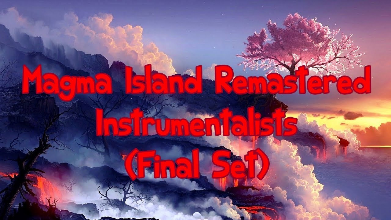 Magma Island Remastered - Instrumentalists(Final Set) - YouTube