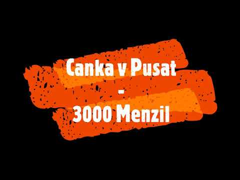 Canka v Pusat - 3000 Menzil