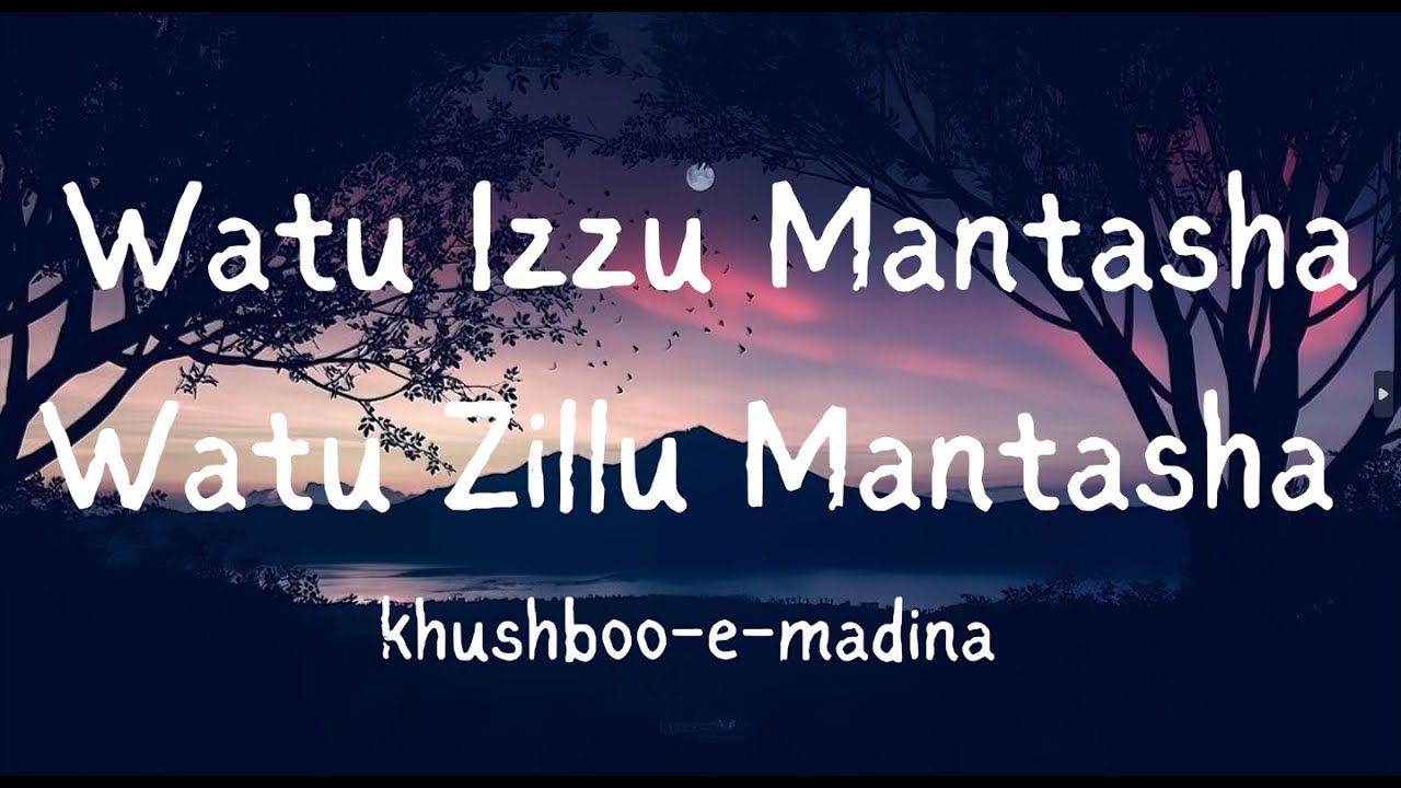 Watu Izzu Mantasha Watu Zillu Mantasha | Lyrical Video | khushboo-e ...