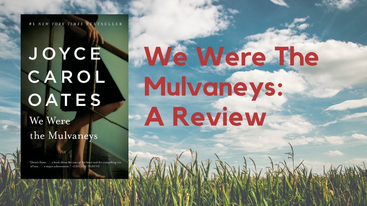 We Were The Mulvaneys by Joyce Carol Oates | A Review - YouTube