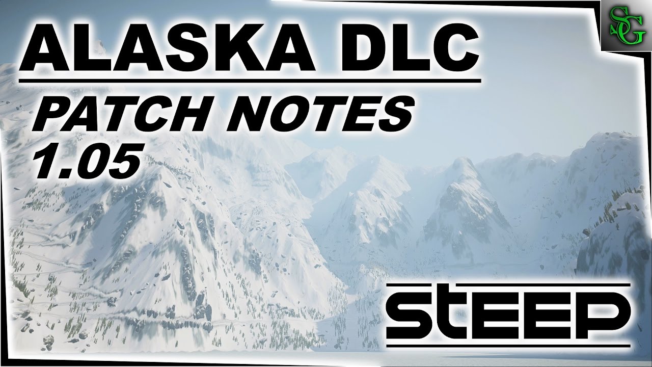 Steep Alaska DLC - Official Trailer & 1.05 Patch Notes - YouTube