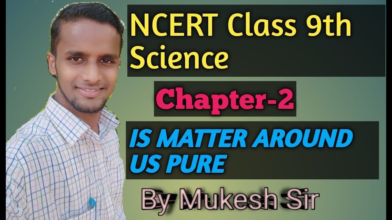 IS MATTER AROUND US PURE NCERT CLASS IX 2nd CHAPTER SUMMARY is-matter-around-us-pure-ncert-class-ix-2nd-chapter-summary
