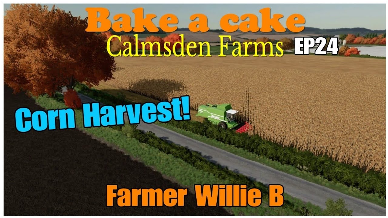 Bake A Cake / FS22 / Calmsden Farm / EP24 / Corn Harvest / Farmer ...