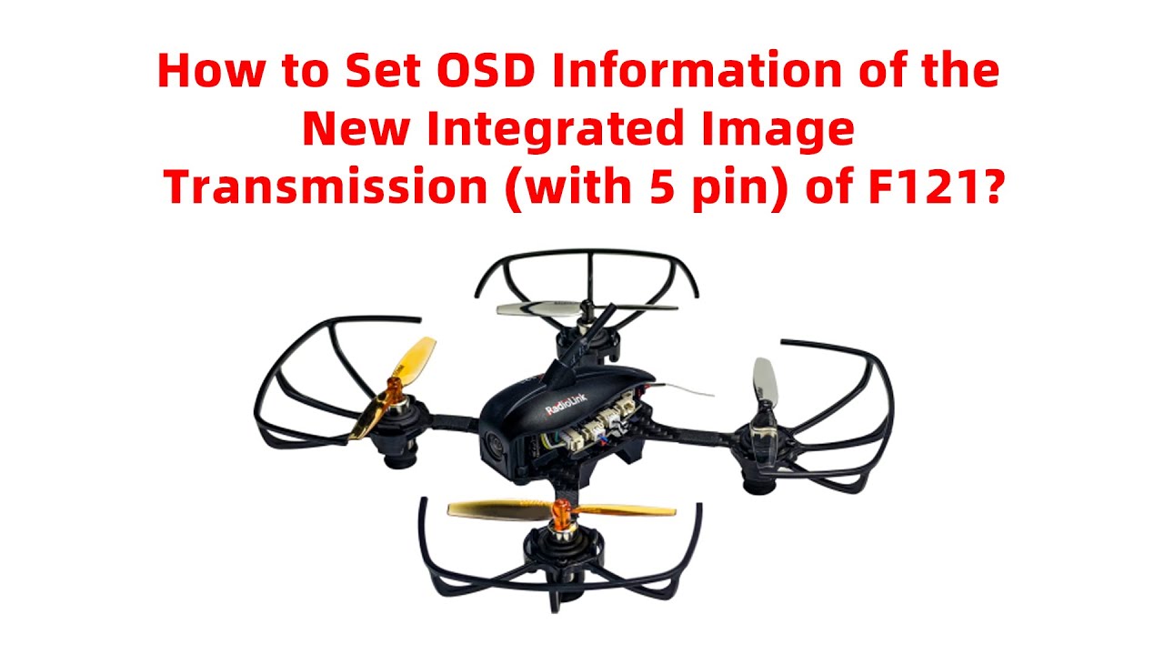 How to Set OSD Information of the New Integrated Image Transmission ...