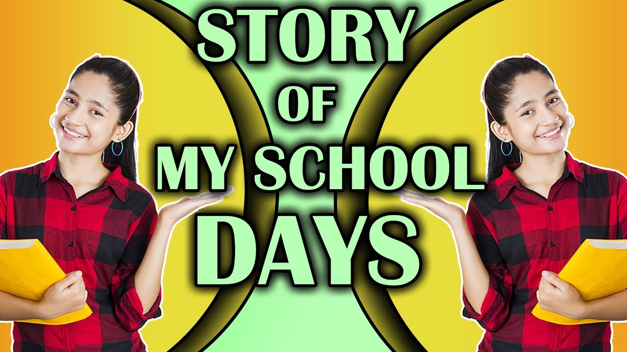 STORY OF MY SCHOOL DAYS - YouTube