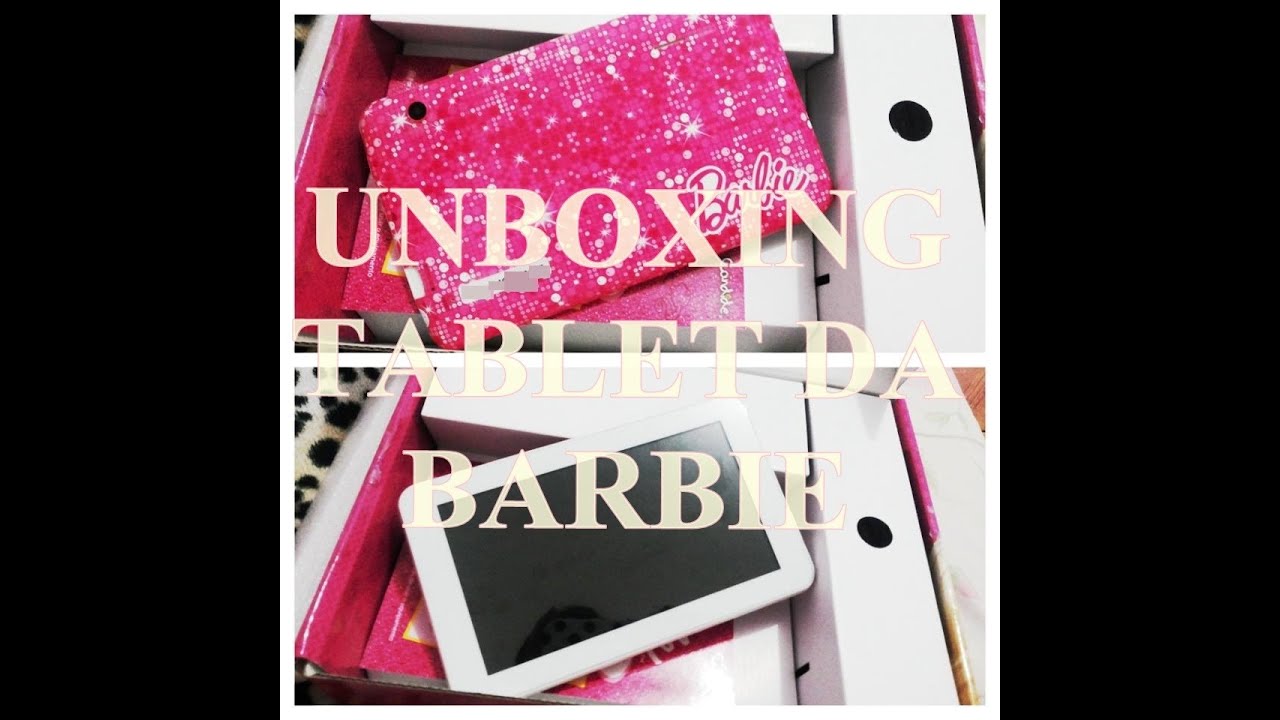 Unboxing Tablet da Barbie , (: - YouTube