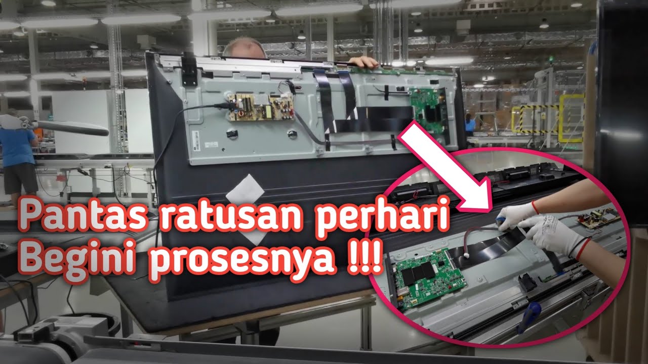 Melihat proses pembuatan tv lcd maupun led langsung dipabrik merek tcl ...