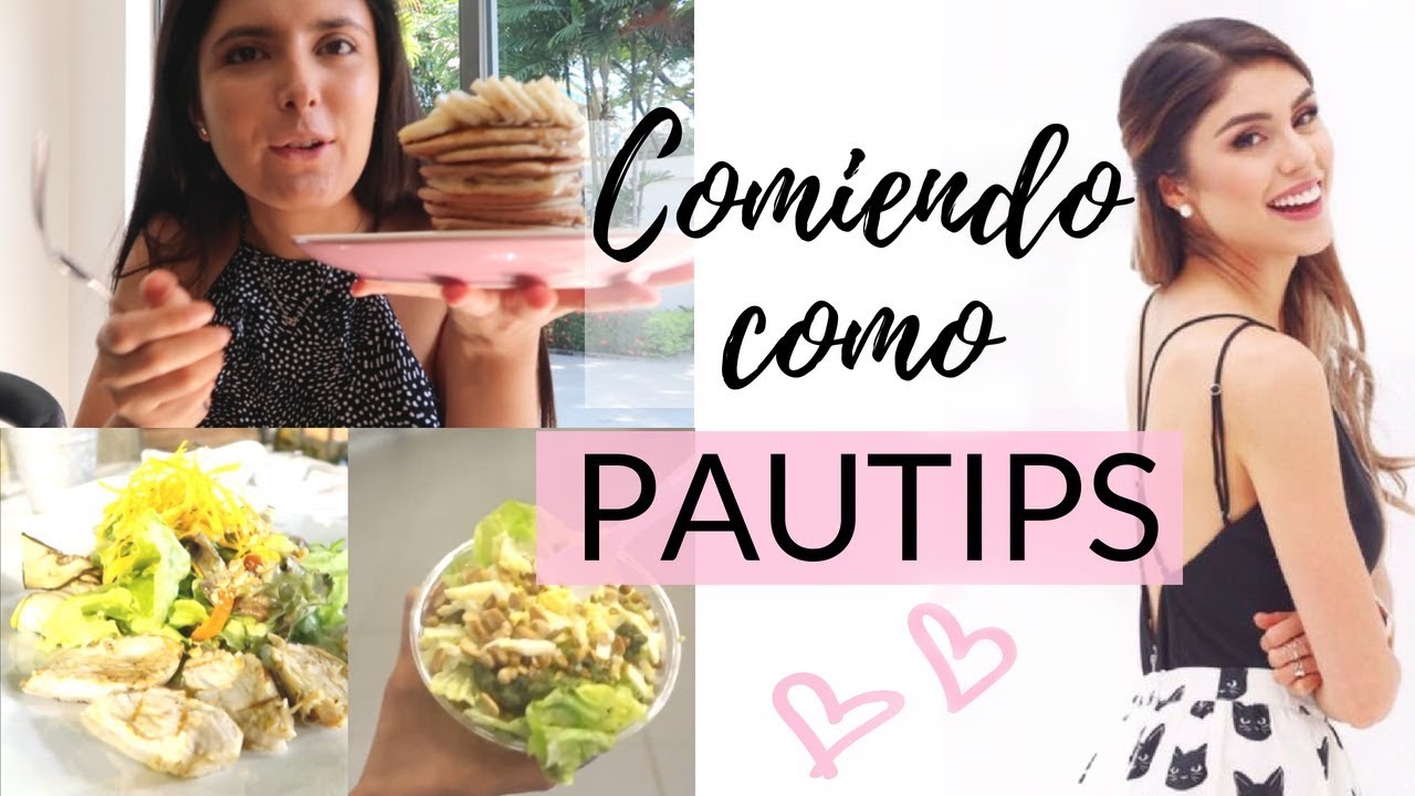 COMIENDO COMO PAUTIPS POR UN DÍA - YouTube