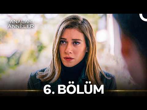 Analar ve Anneler 6. Bölüm (FULL HD)