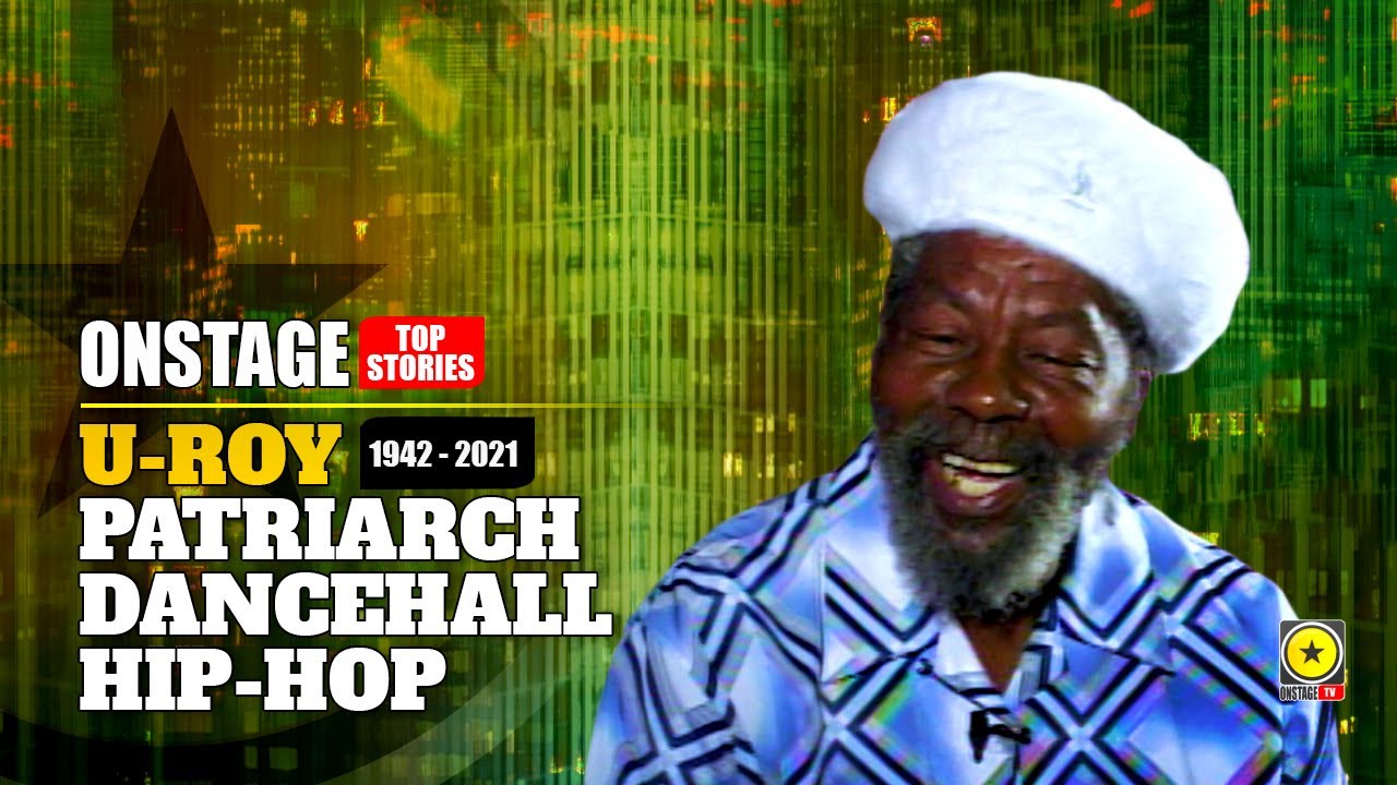 U-Roy Patriarch of Dancehall and Hip-Hop - Inspired Countless Exponents ...