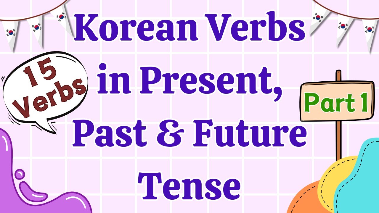Korean Verbs in Present, Past & Future Tense | Conjugation of Korean ...
