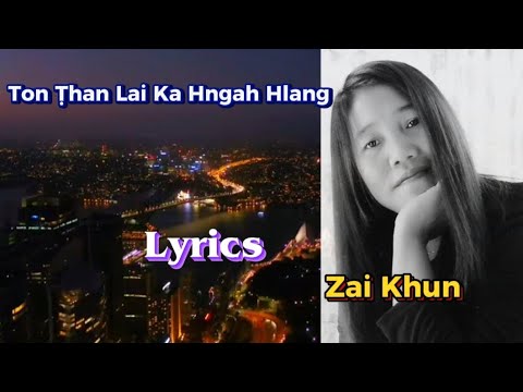 Ton Ṭhan Lai Ka Hngah Hlang // LYRICS ( Zai Khun ) - YouTube